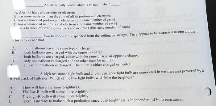 Solved An electrically neutral atom is an atom which A. does | Chegg.com