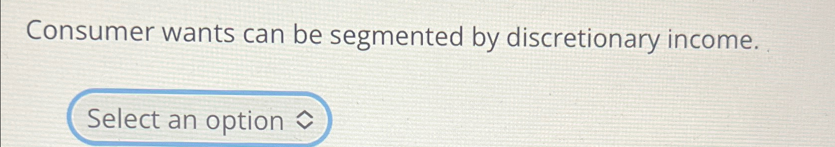 Solved Consumer wants can be segmented by discretionary | Chegg.com