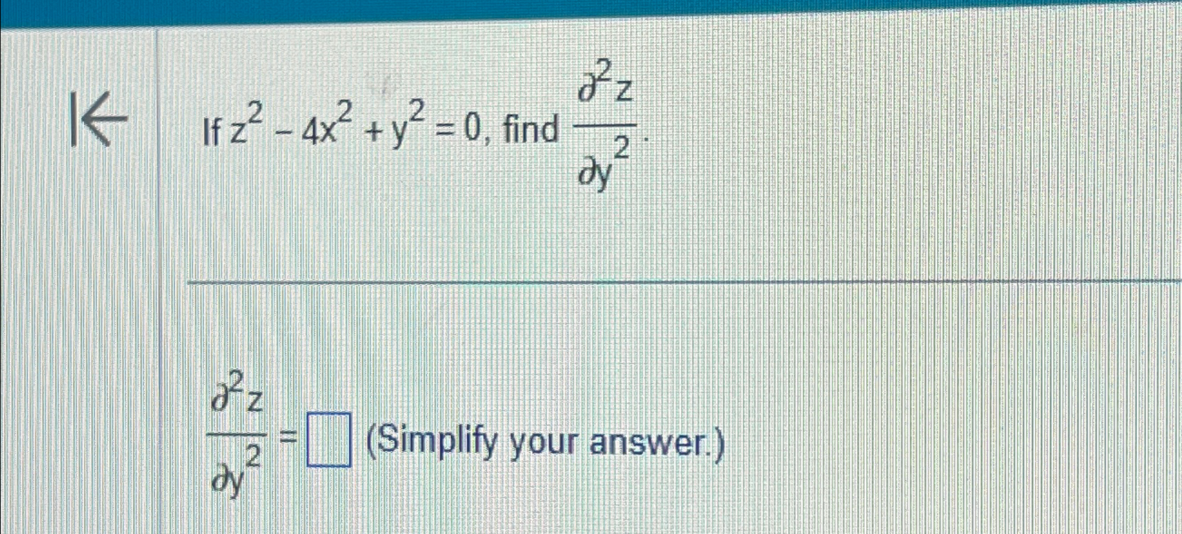 Solved If z2-4x2+y2=0, ﻿find del2zdely2del2zdely2=(Simplify | Chegg.com