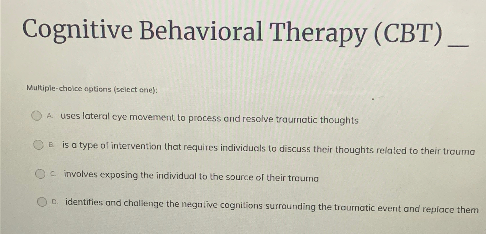 Solved Cognitive Behavioral Therapy (CBT)Multiple-choice | Chegg.com