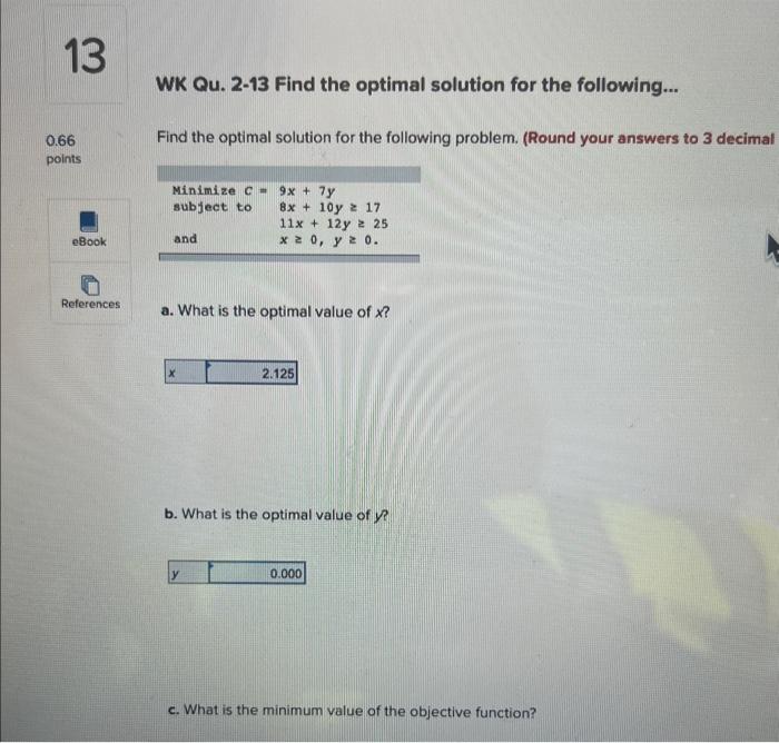 Solved WK Qu. 2-13 Find the optimal solution for the | Chegg.com Solved WK Qu. 2-13 Find the optimal solution for the | Chegg.com