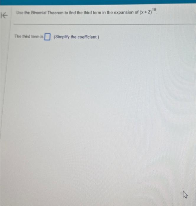 Solved Use the Binomial Theorem to find the third term in | Chegg.com