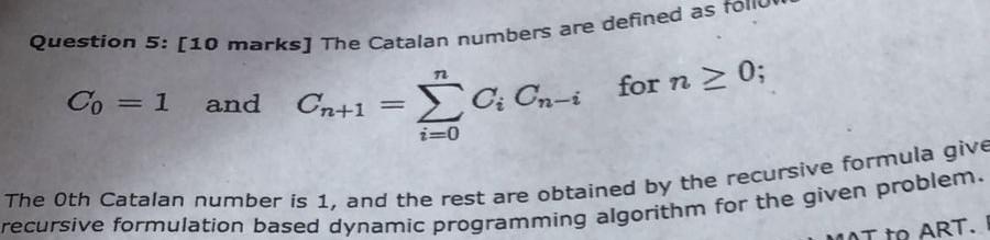 Solved Question 5: [10 marks] The Catalan numbers are | Chegg.com