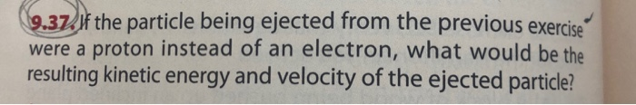Solved 9.37. If the particle being ejected from the previous | Chegg.com