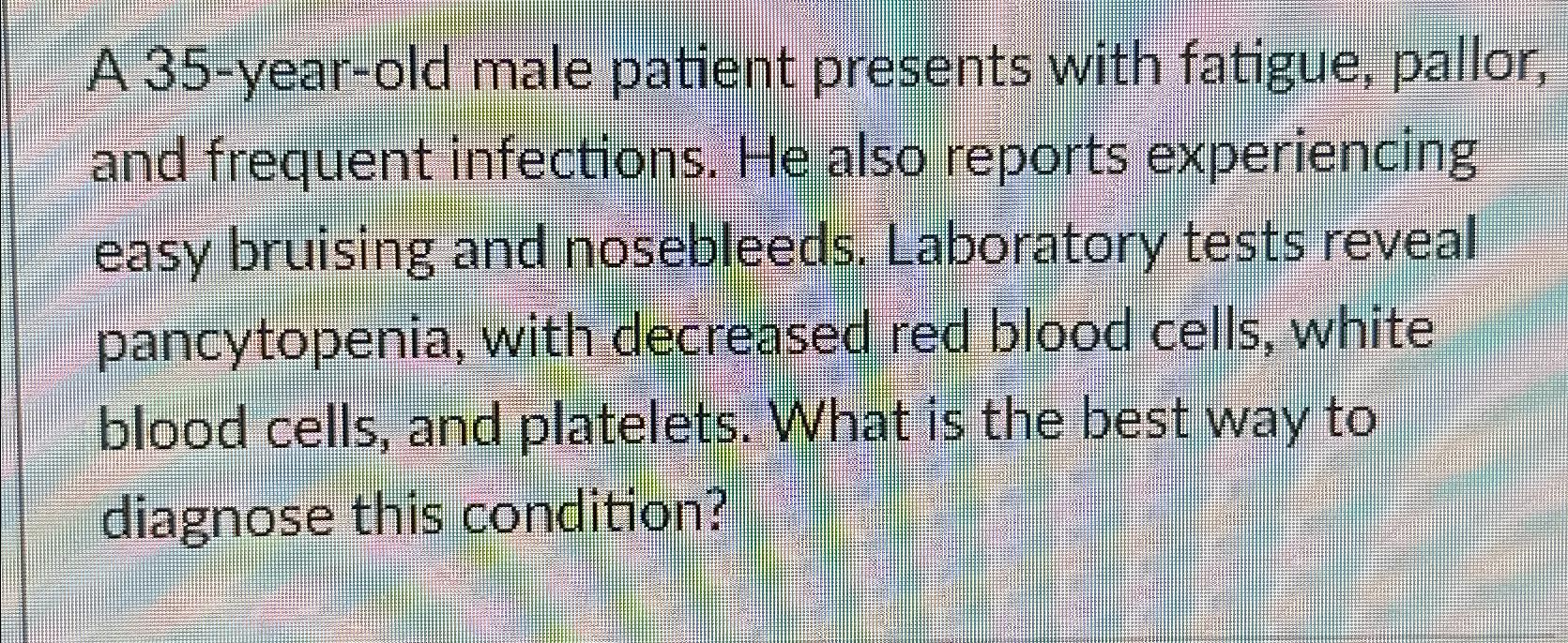 Solved A 35-year-old male patient presents with fatigue, | Chegg.com