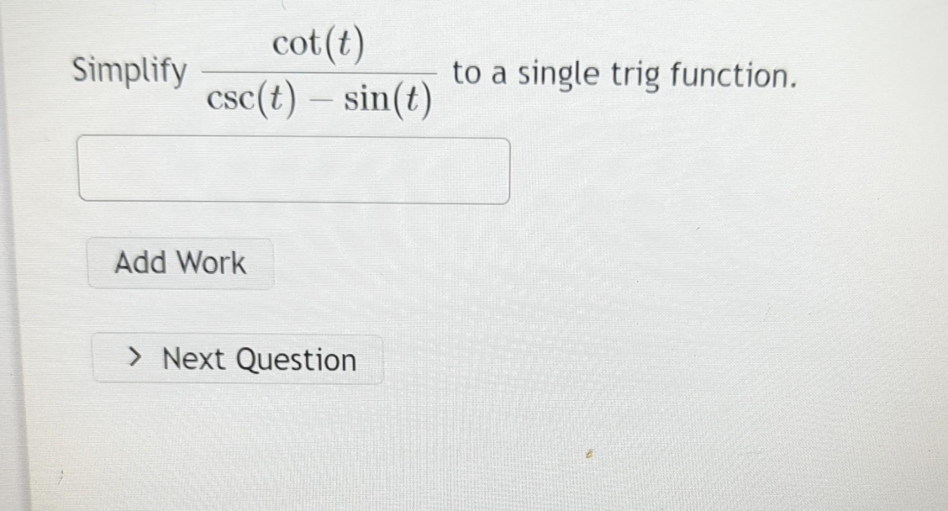 Solved Simplify csc(t)−sin(t)cot(t) to a single trig | Chegg.com