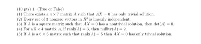Solved (10 pts) 1. (True or False) (1) There exists a 4 x 7 | Chegg.com