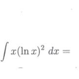 Solved ∫﻿﻿x(lnx)2dx= | Chegg.com