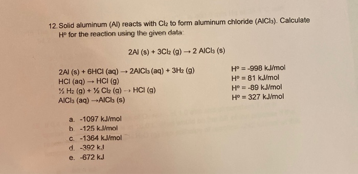 Solved 12. Solid aluminum (Al) reacts with Cl2 to form | Chegg.com