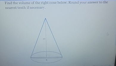 Solved Find the volume of the right cone below. Round your | Chegg.com