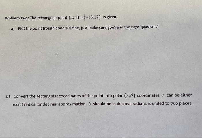 Solved Problem two: The rectangular point (x,y)=(−13,17) is | Chegg.com