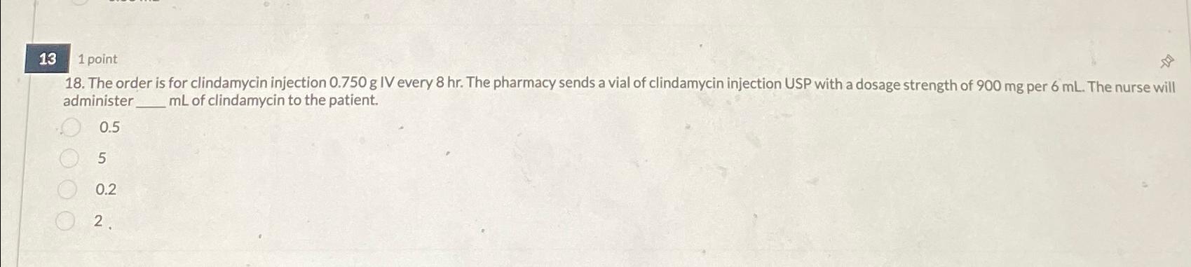Solved 131 ﻿point18. ﻿The order is for clindamycin injection | Chegg.com