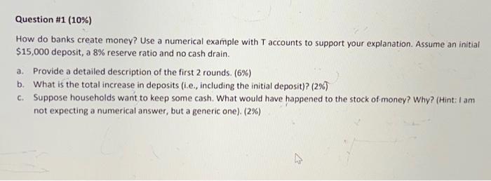 Solved Question #1 (10%) How do banks create money? Use a | Chegg.com