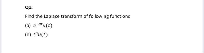 Solved Q1: Find the Laplace transform of following functions | Chegg.com