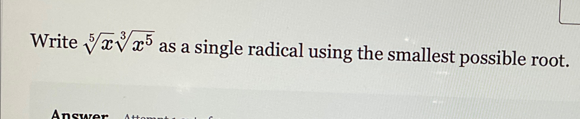 Solved Write x5x53 ﻿as a single radical using the smallest | Chegg.com