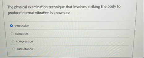Solved The physical examination technique that involves | Chegg.com