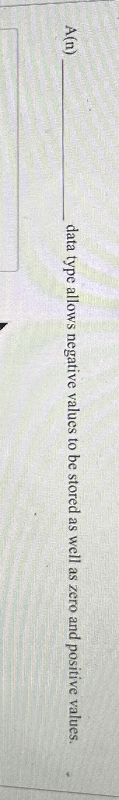 Solved A(n)data type allows negative values to be stored as | Chegg.com