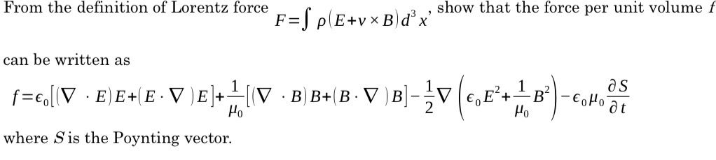 Solved From the definition of Lorentz forceF=∫﻿﻿ρ(E+v×B)d3x, | Chegg.com