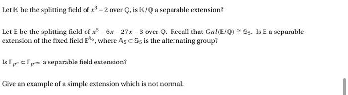 Let K be the splitting field of x-2 over Q, is K/Q a | Chegg.com