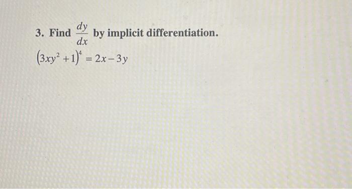 Solved 3. Find dxdy by implicit differentiation. | Chegg.com