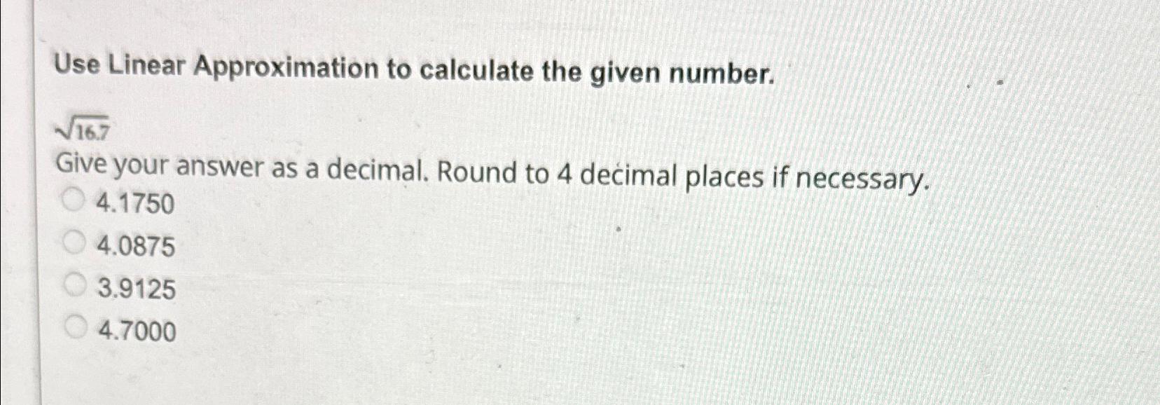 Solved Use Linear Approximation to calculate the given | Chegg.com Solved Use Linear Approximation to calculate the given | Chegg.com