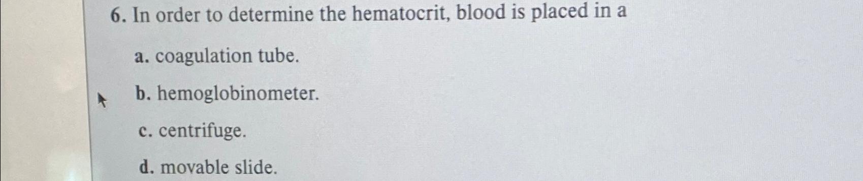 Solved In order to determine the hematocrit, blood is placed | Chegg.com