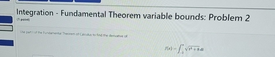 Solved Integration - ﻿Fundamental Theorem variable bounds: | Chegg.com