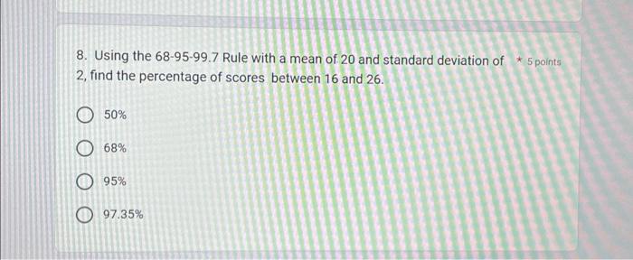 Solved 8. Using the 68-95-99.7 Rule with a mean of 20 and | Chegg.com