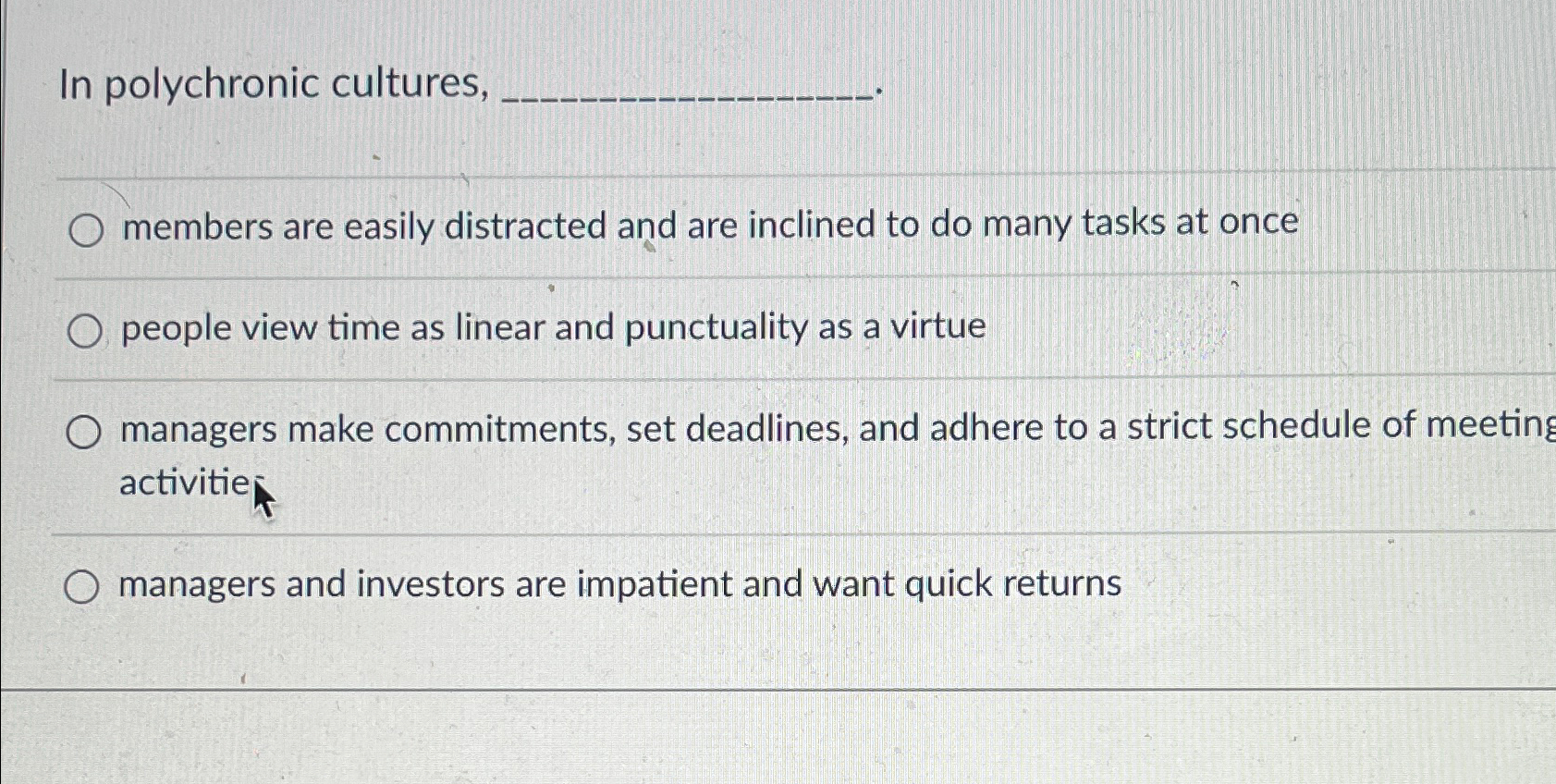 Solved In polychronic cultures,members are easily distracted | Chegg.com