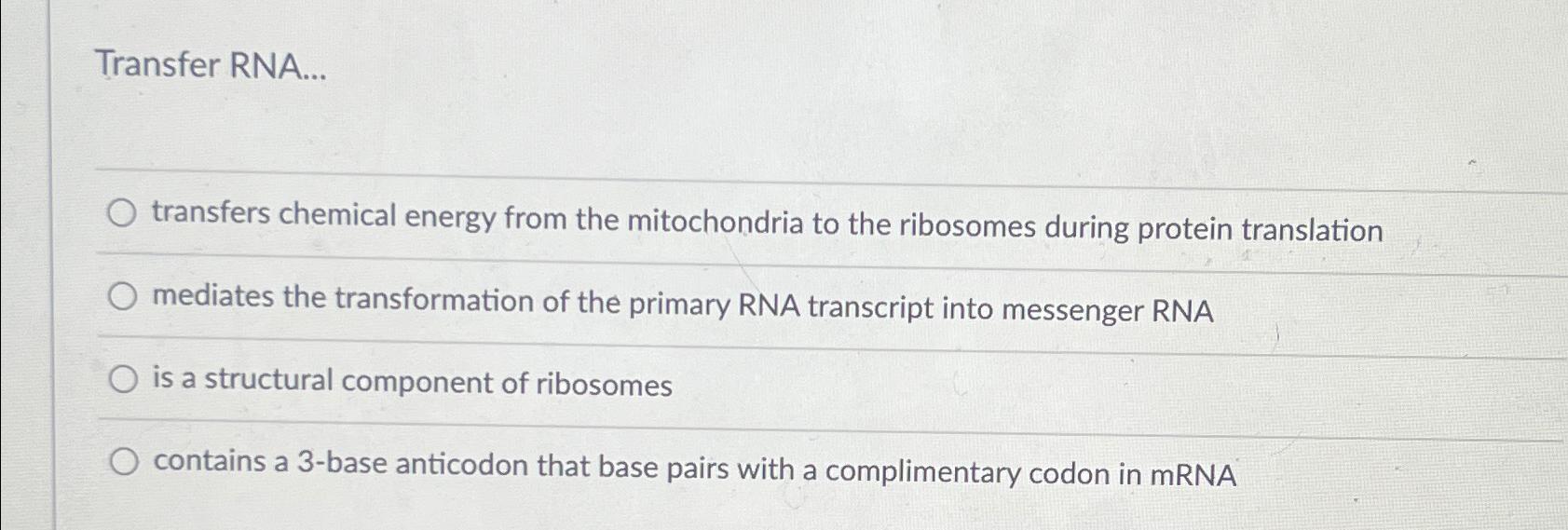 Solved Transfer RNA...transfers chemical energy from the | Chegg.com