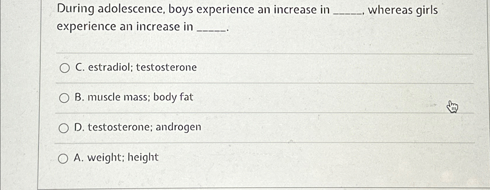 Solved During adolescence, boys experience an increase in | Chegg.com