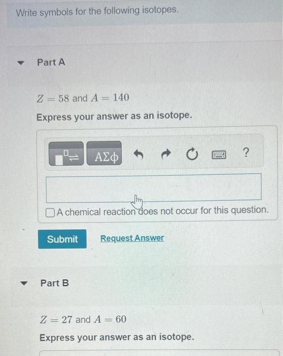 Solved Write symbols for the following isotopes. Part A Z=58 | Chegg.com