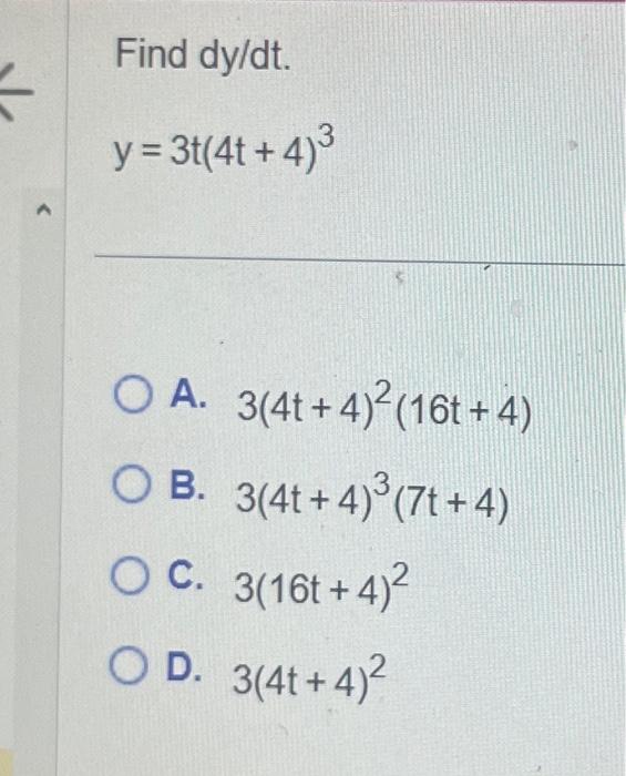 Solved Find dy/dt. y = 3t(4t+4)³ OA. 3(4t+4)² (16t+4) O B. | Chegg.com