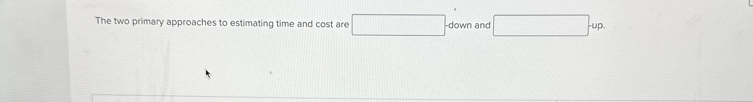 Solved The two primary approaches to estimating time and | Chegg.com