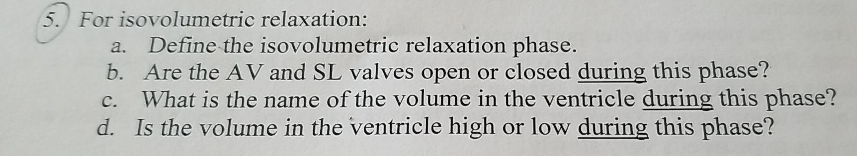 Solved a. For isovolumetric relaxation: Define the | Chegg.com