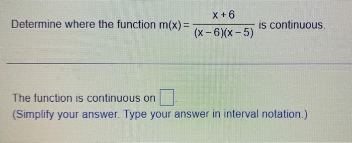 Solved Determine where the function m(x)=(x−6)(x−5)x+6 is | Chegg.com