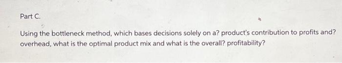Solved Using the bottleneck method, which bases decisions | Chegg.com