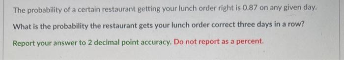 Solved The probability of a certain restaurant getting your | Chegg.com