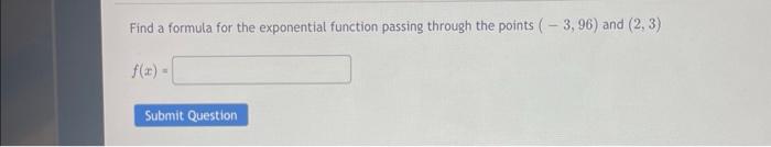 Solved Find a formula for the exponential function passing | Chegg.com