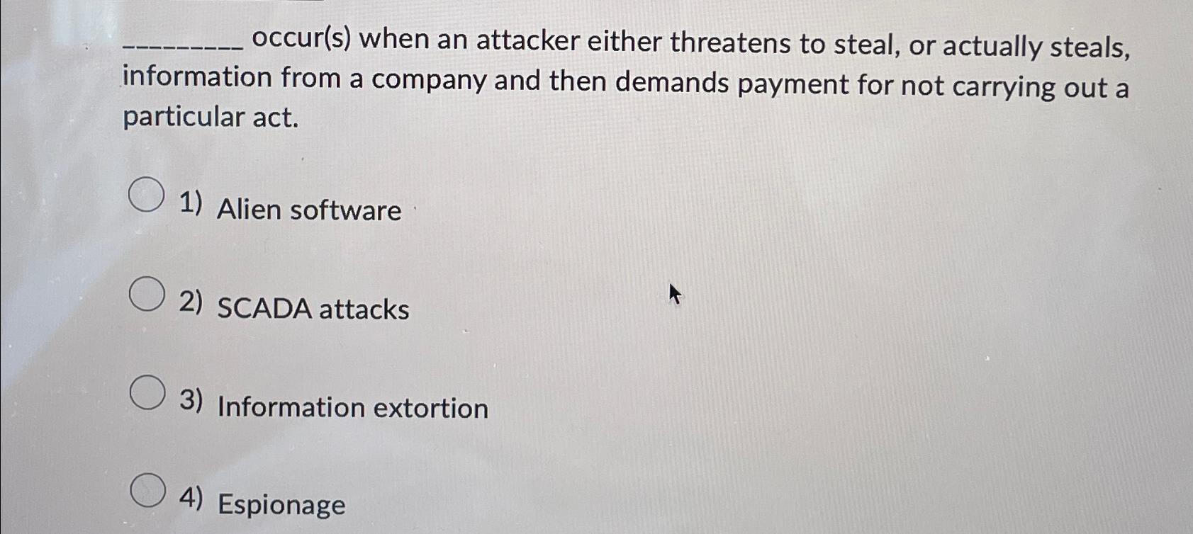 Solved occur(s) ﻿when an attacker either threatens to steal, | Chegg.com