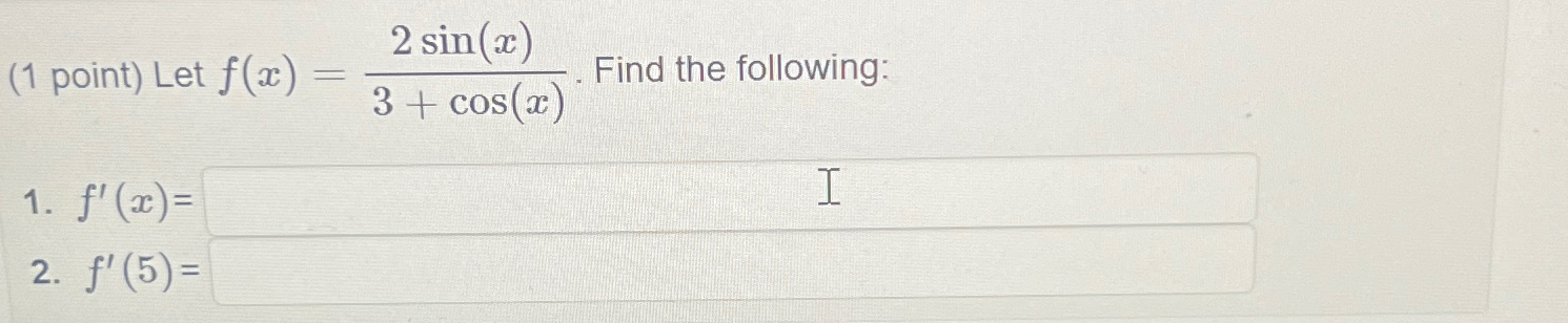 Solved (1 ﻿point) ﻿Let f(x)=2sin(x)3+cos(x). ﻿Find the | Chegg.com