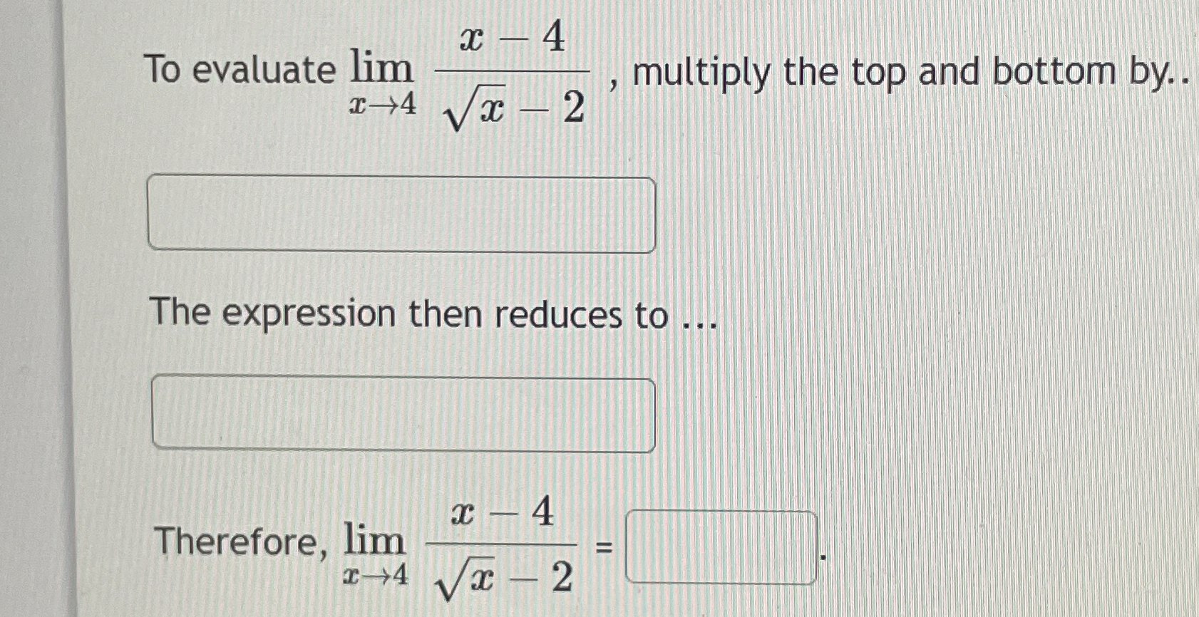Solved To evaluate limx→4x-4x2-2, ﻿multiply the top and | Chegg.com