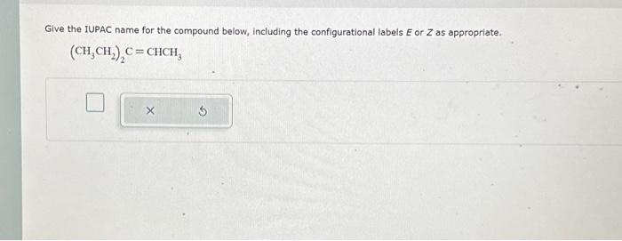 Give the IUPAC name for the compound below, including | Chegg.com