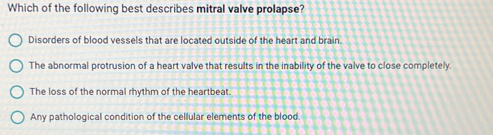Solved Which of the following best describes mitral valve | Chegg.com