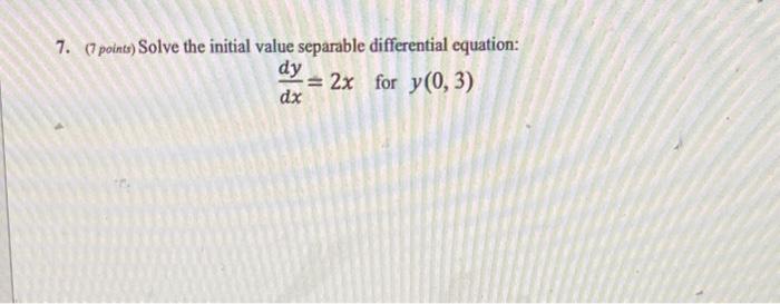 Solved 7. (7point) Solve the initial value separable | Chegg.com