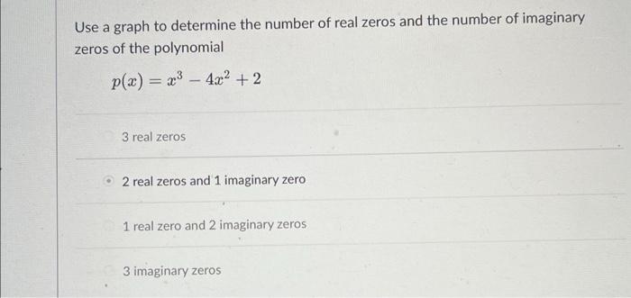 Solved Use a graph to determine the number of real zeros and | Chegg.com