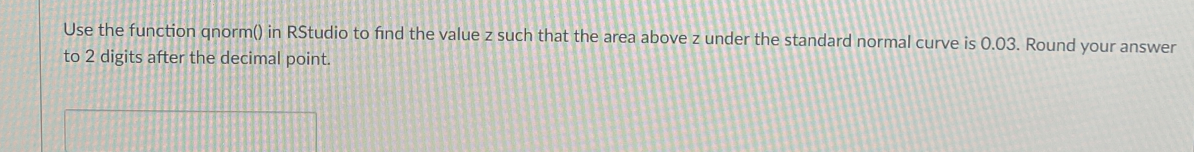 Solved Use the function qnorm() ﻿in RStudio to find the | Chegg.com