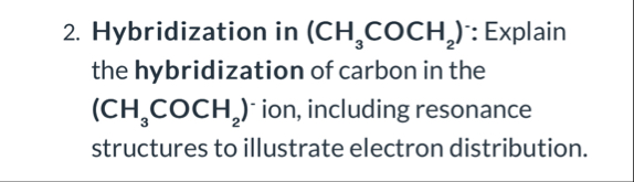Solved Hybridization in (CH3COCH2) ﻿: Explain the | Chegg.com