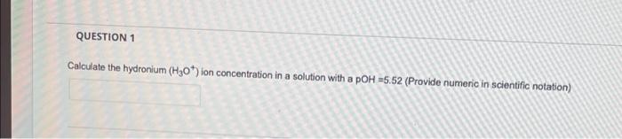 Solved QUESTION 1 Calculate the hydronium (H30) ion | Chegg.com