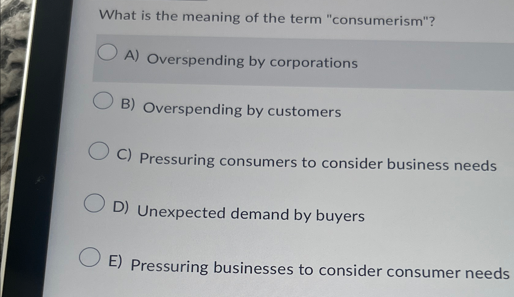 Solved What is the meaning of the term "consumerism"?A) | Chegg.com